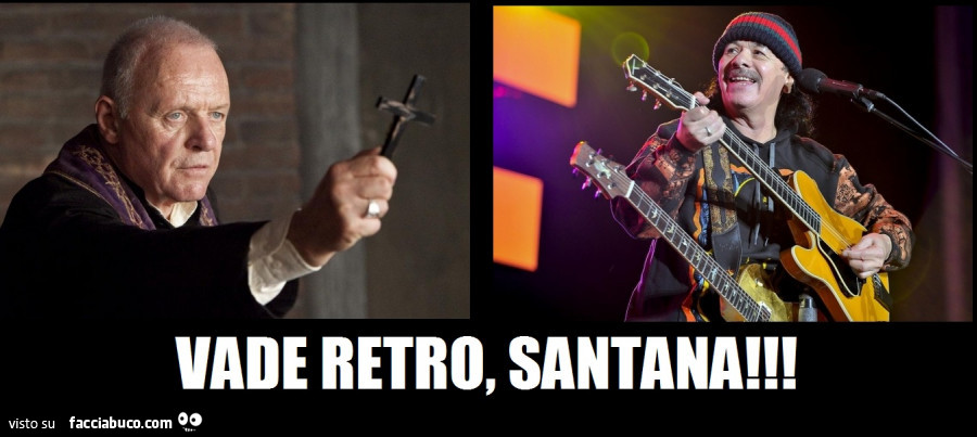 Vade retro, Santana - Facciabuco.com