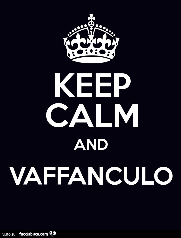 Keep calm and vaffanculo - Facciabuco.com