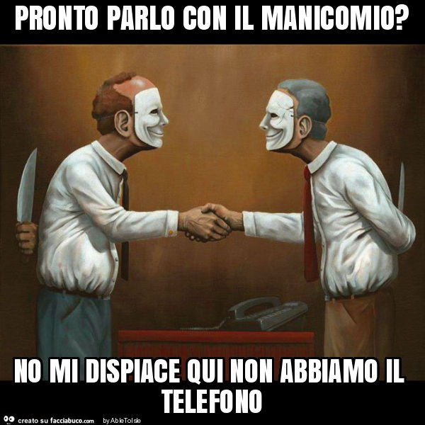 Tutti i meme sul Manicomio - Facciabuco.com